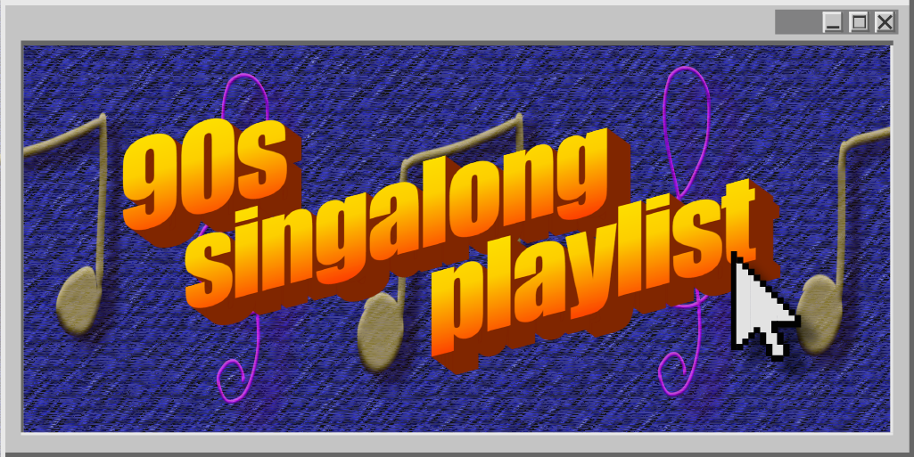 The Ultimate 90's Sing-Along Playlist